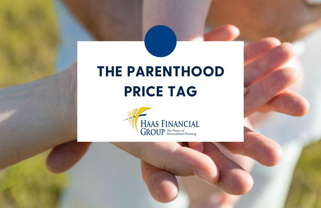 The Parenthood Price Tag | Haas Financial Group