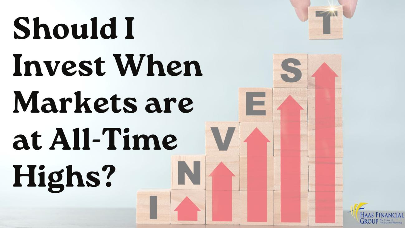 Should I Invest When Markets are at All-Time Highs? | Haas Financial Group