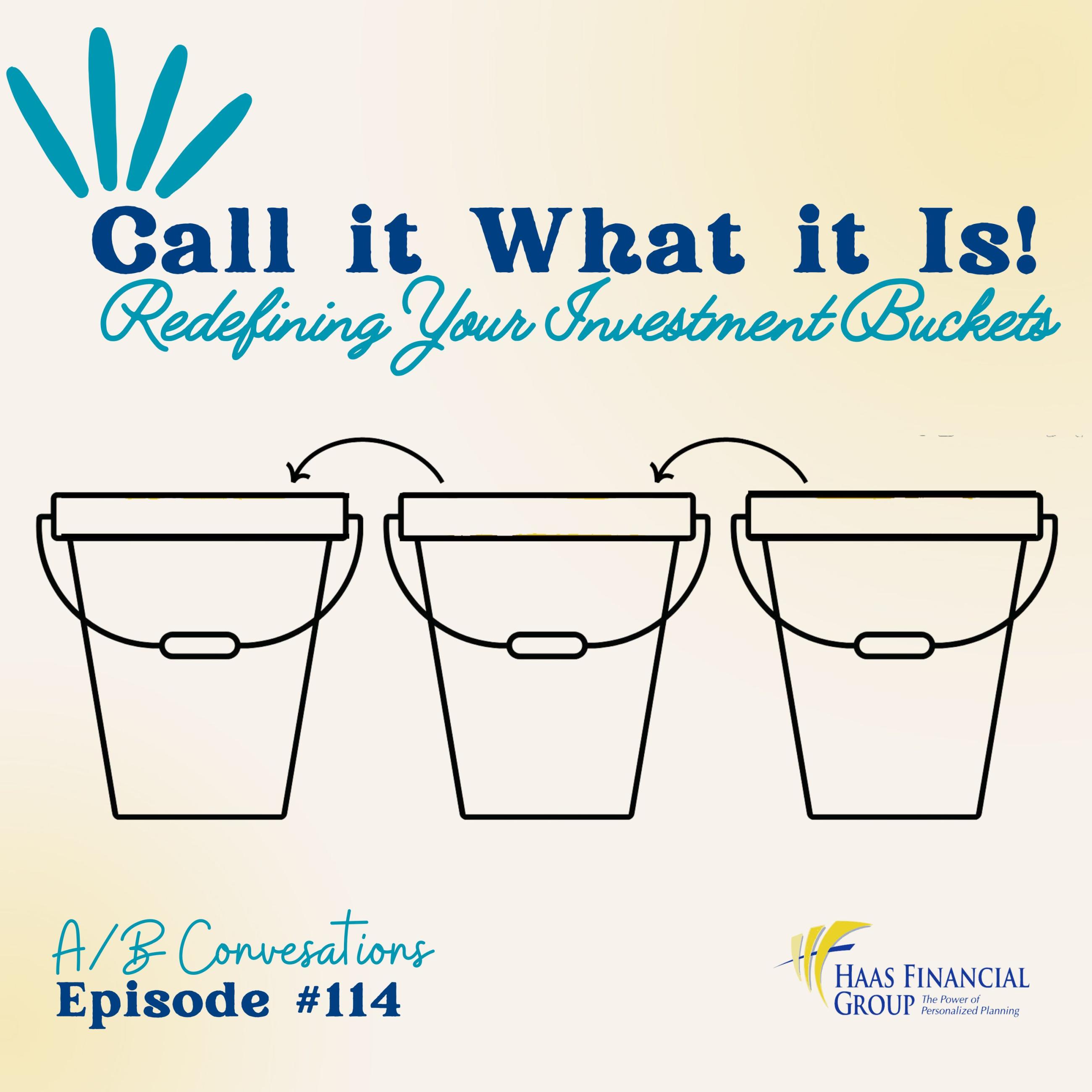 Ep #114: Call it What it Is! Redefining Your Investment Buckets | Haas ...