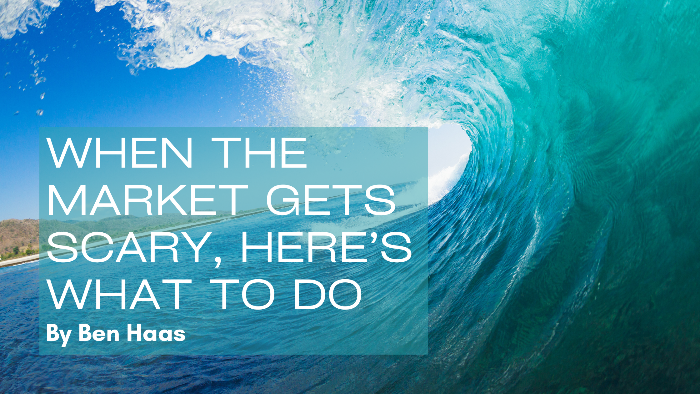 When The Market Gets Scary, Here's What To Do | Haas Financial Group