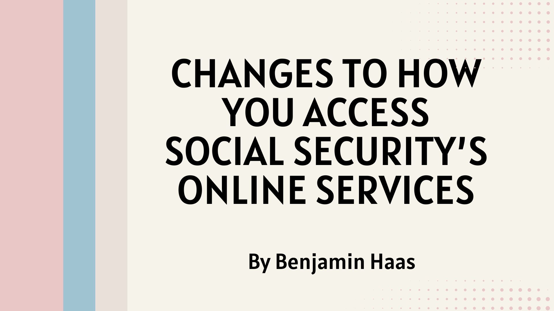 Changes to How You Access Social Security’s Online Services | Haas ...